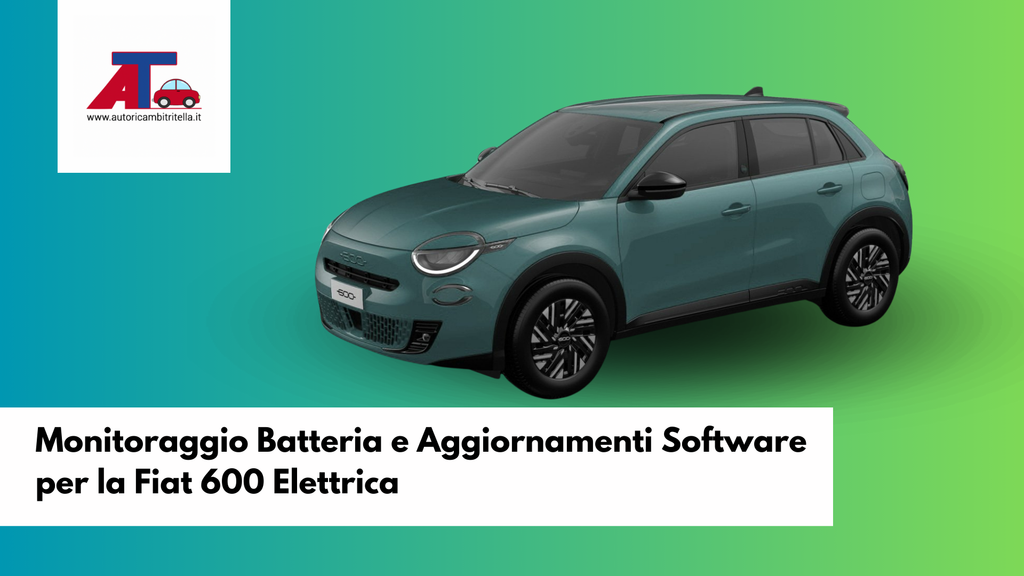 Monitoraggio Batteria e Aggiornamenti Software per la Fiat 600 Elettri ...