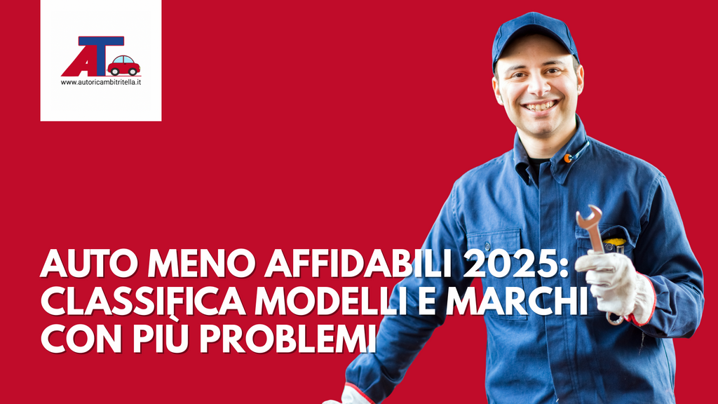 AUTO MENO AFFIDABILI 2025: CLASSIFICA MODELLI E MARCHI CON PIÙ PROBLEM ...
