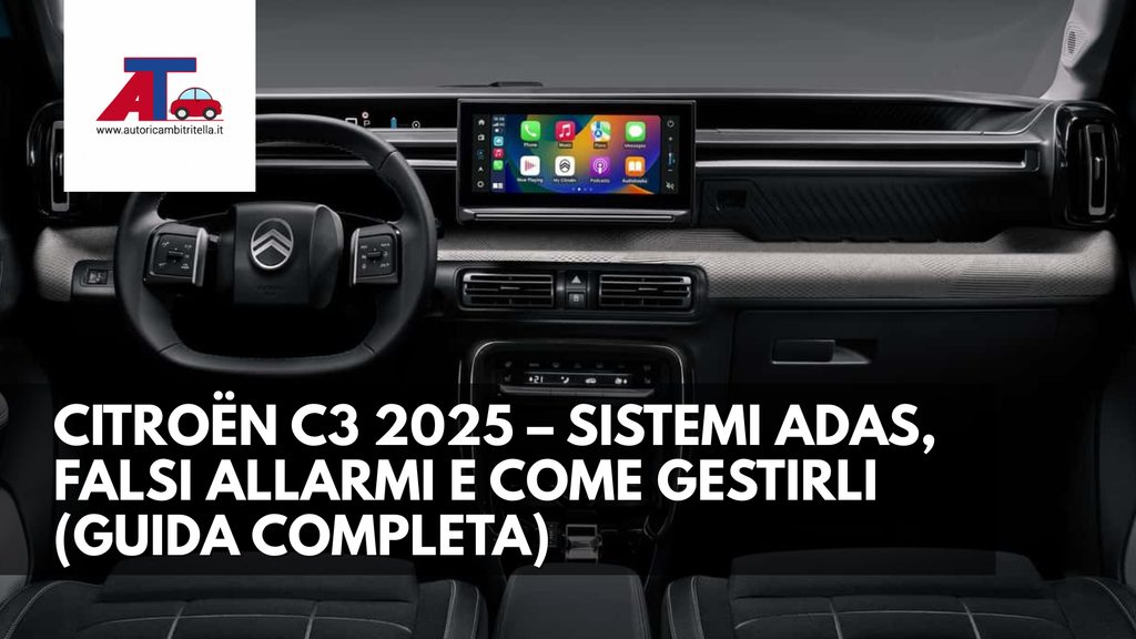 CITROËN C3 2025 – SISTEMI ADAS, FALSI ALLARMI E COME GESTIRLI (GUIDA C – Autoricambi Tritella
