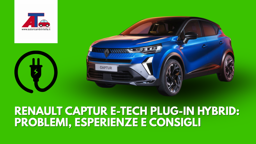 RENAULT CAPTUR E-TECH PLUG-IN HYBRID: PROBLEMI, ESPERIENZE E CONSIGLI ...