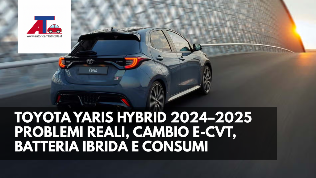 TOYOTA YARIS HYBRID 2024–2025 – PROBLEMI REALI, CAMBIO E-CVT, BATTERIA ...